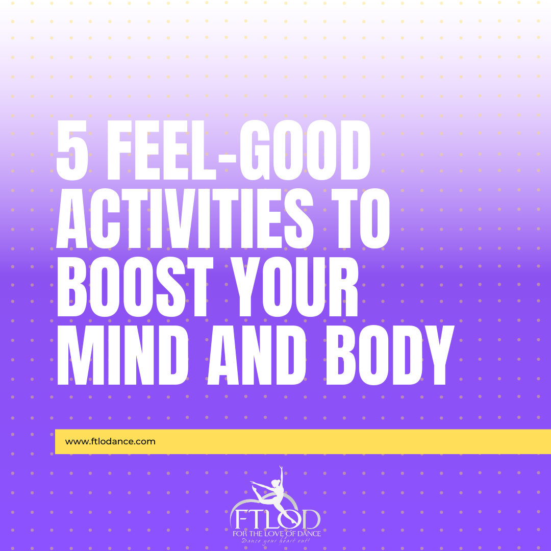 5 Feel-Good Activities to Boost Your Mind and Body - For the Love of ...